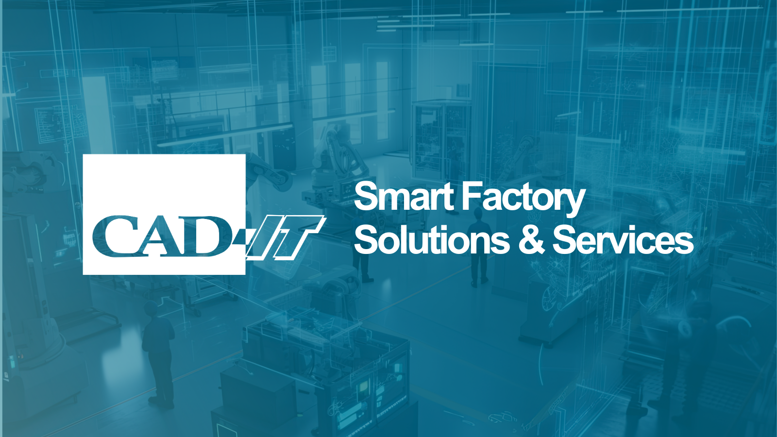 Smart Factory solution and service provider CAD-IT